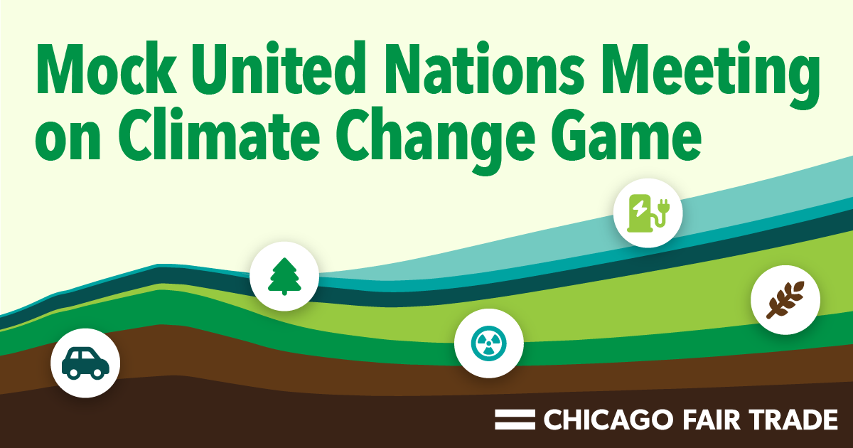 Mock United Nations Meeting on Climate Change Game · Chicago Fair Trade